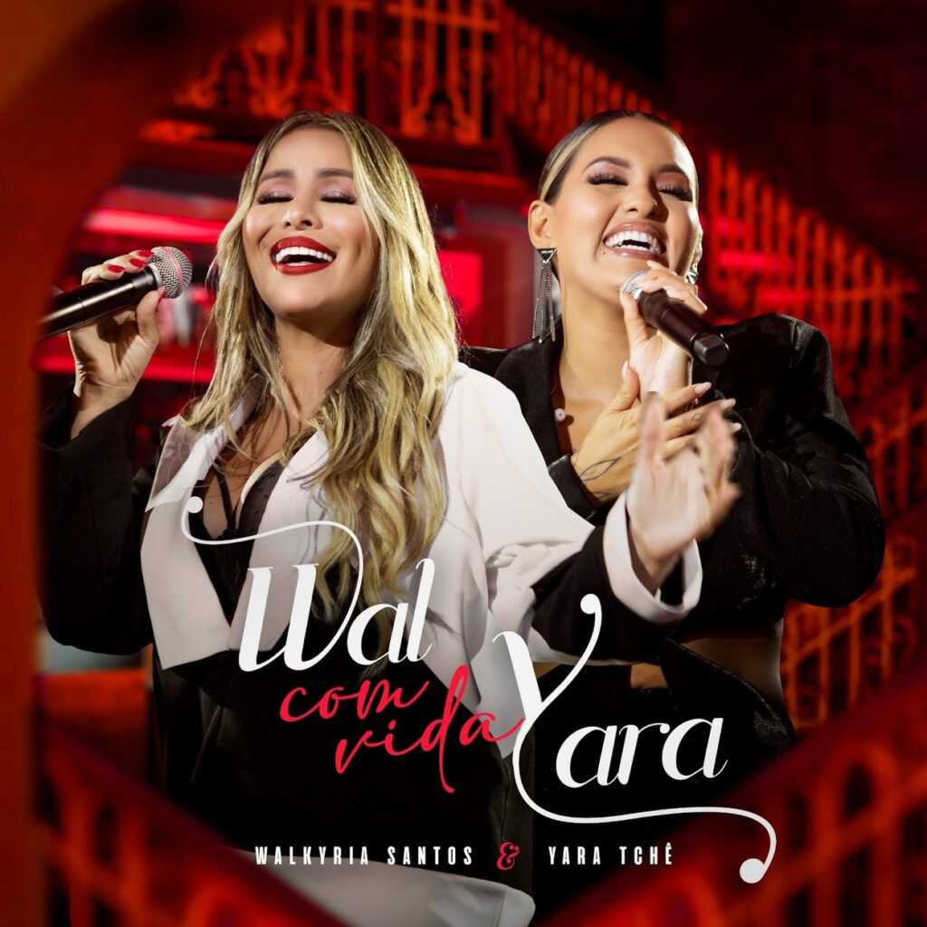 Walkyria Santos e Yara Tchê cantam sucessos de suas carreiras em novo DVD “Wal com vida Yara ...